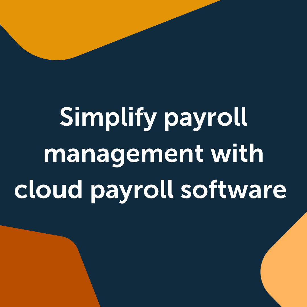 Cloud payroll software: Simplify payroll management