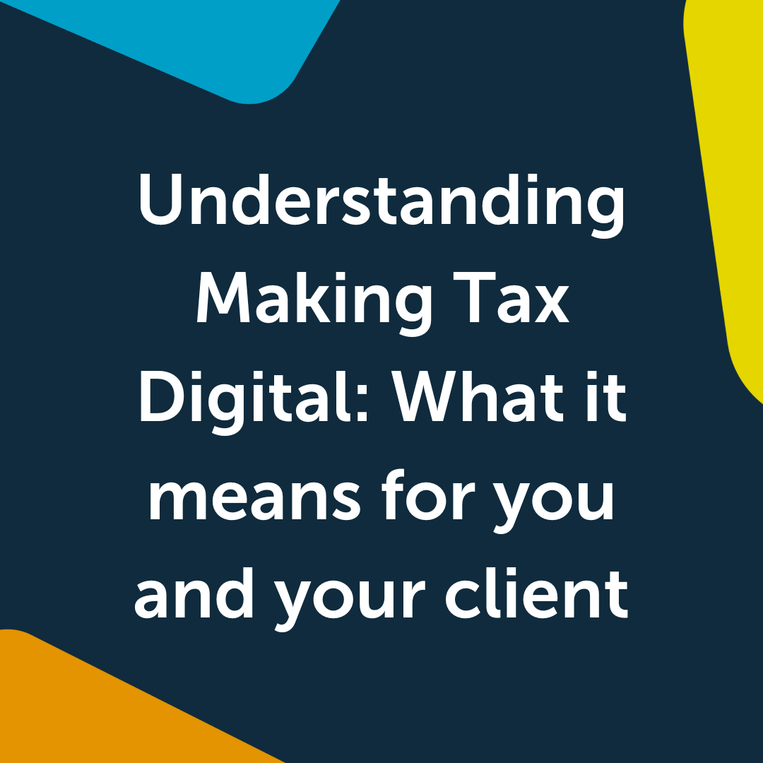What Making Tax Digital means for you and your client